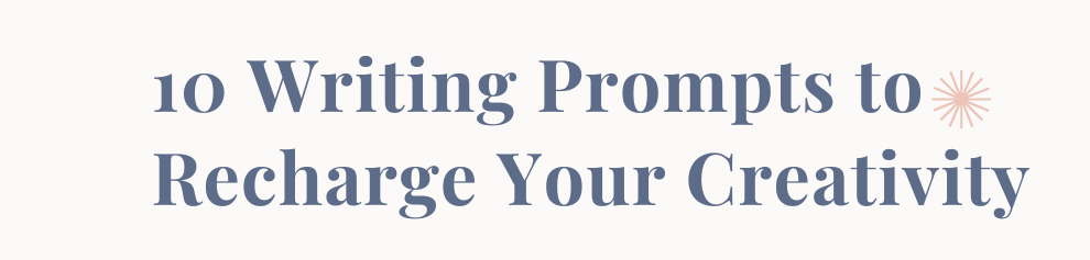 10 Writing Prompts to Recharge Your Creativity - Kate Meadows Writing ...